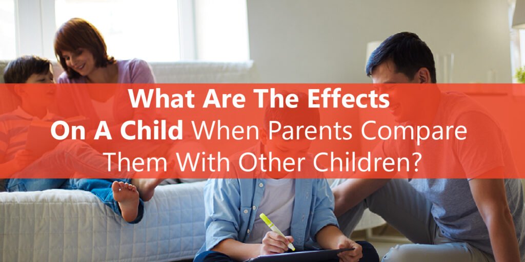 What Are The Effects On A Child When Parents Compare Them With Other ...